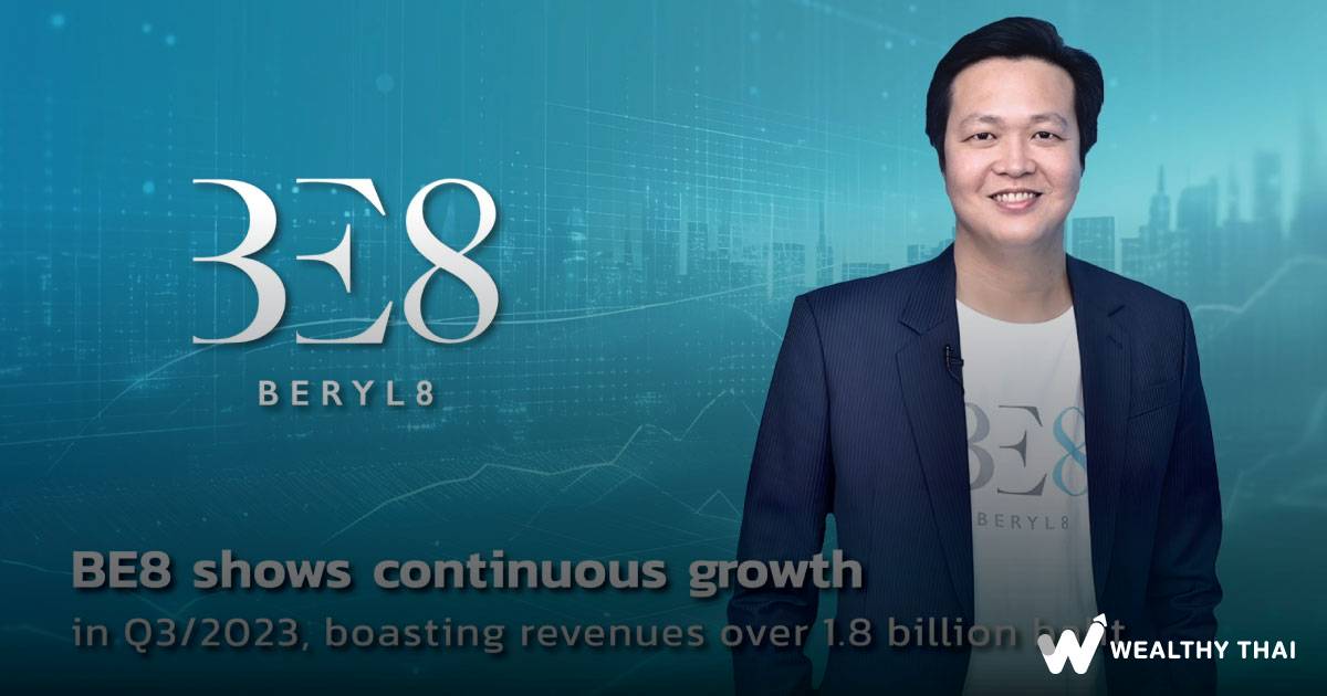 BE8 งบหรู 9 เดือนโตกระฉูด โชว์กำไรสุทธิ 212.86 ล้าน พุ่งกว่า 139% | Wealthy Thai | LINE TODAY
